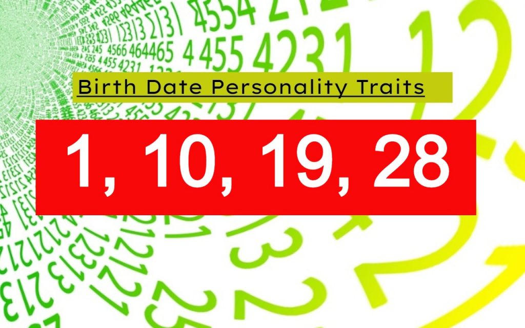 Birth Date Personality Traits 1, 10, 19 28