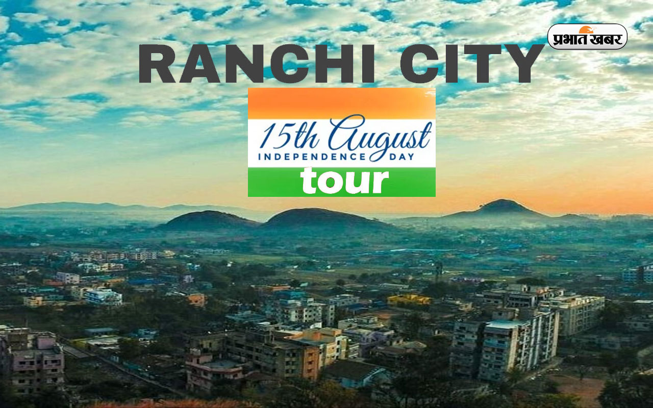 Independence Day 2023 tour must visit these places in ranchi